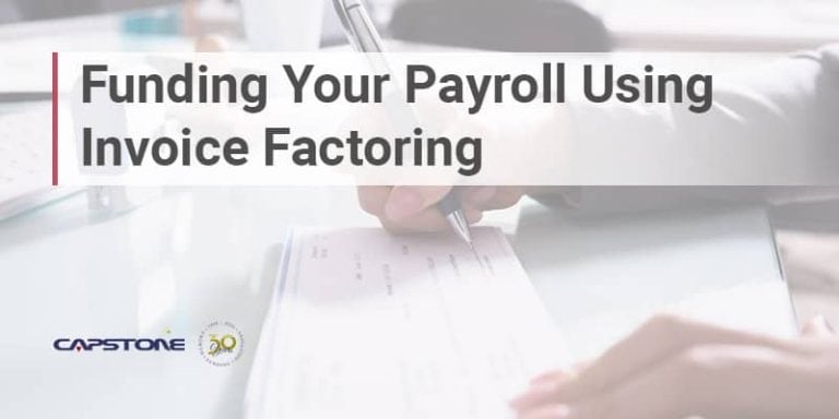 Funding Your Payroll Using Invoice Factoring – Capstone Corporate Funding