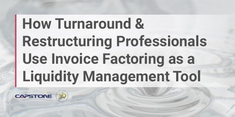 How Turnaround & Restructuring Professionals Use Invoice Factoring as a ...