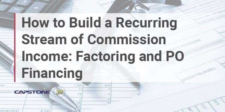 How to Build a Recurring Stream of Commission Income: Factoring and PO ...